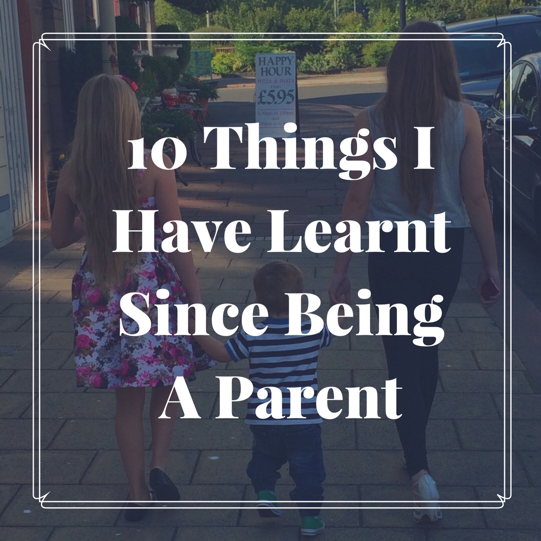 10 Things I Have Learnt Since Being A Parent – Fraser’s Fun House