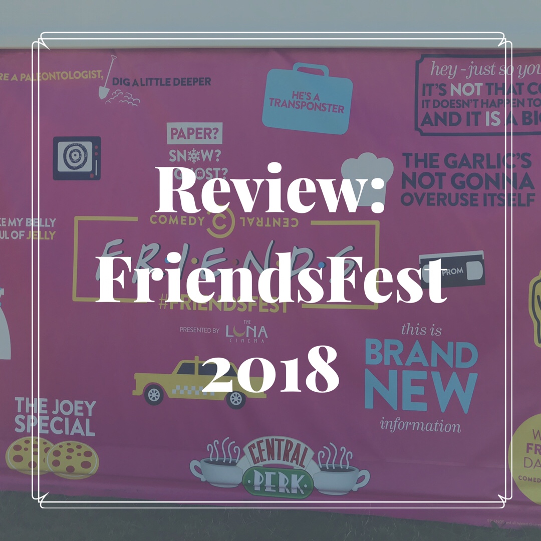 Review: FriendsFest 2018 – Fraser’s Fun House