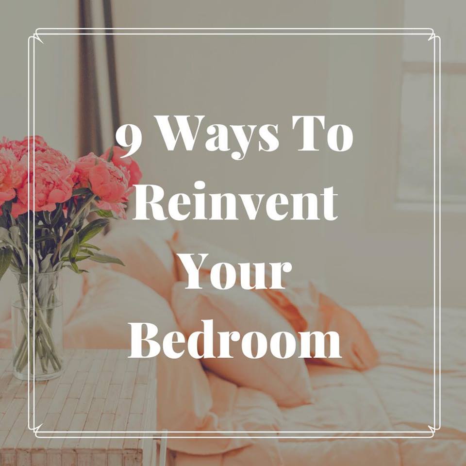 9 Ways To Reinvent Your Bedroom – Fraser’s Fun House