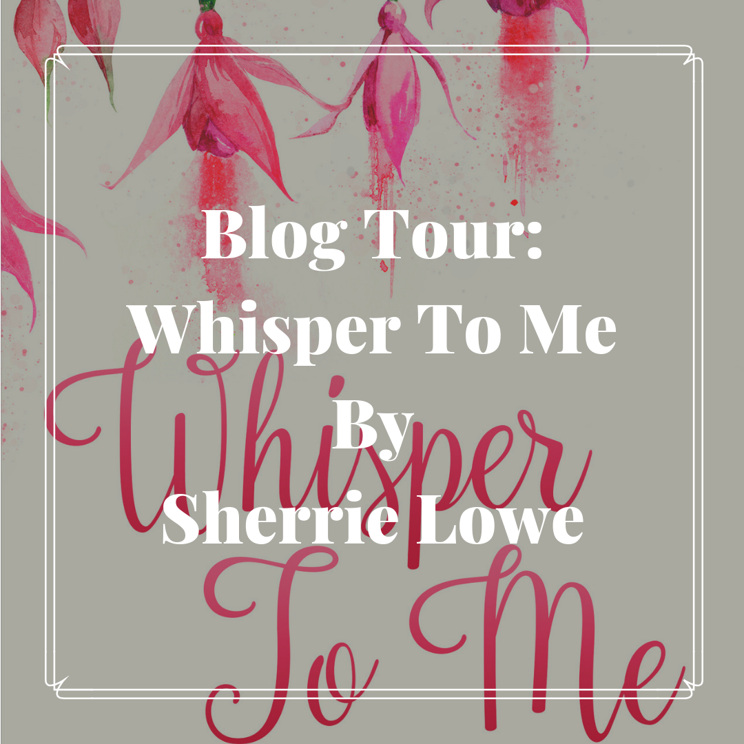 Blog Tour: Whisper To Me By Sherrie Lowe – Fraser’s Fun House