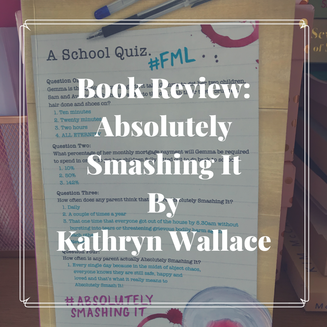 Book Review: Absolutely Smashing It By Kathryn Wallace – Fraser’s Fun House