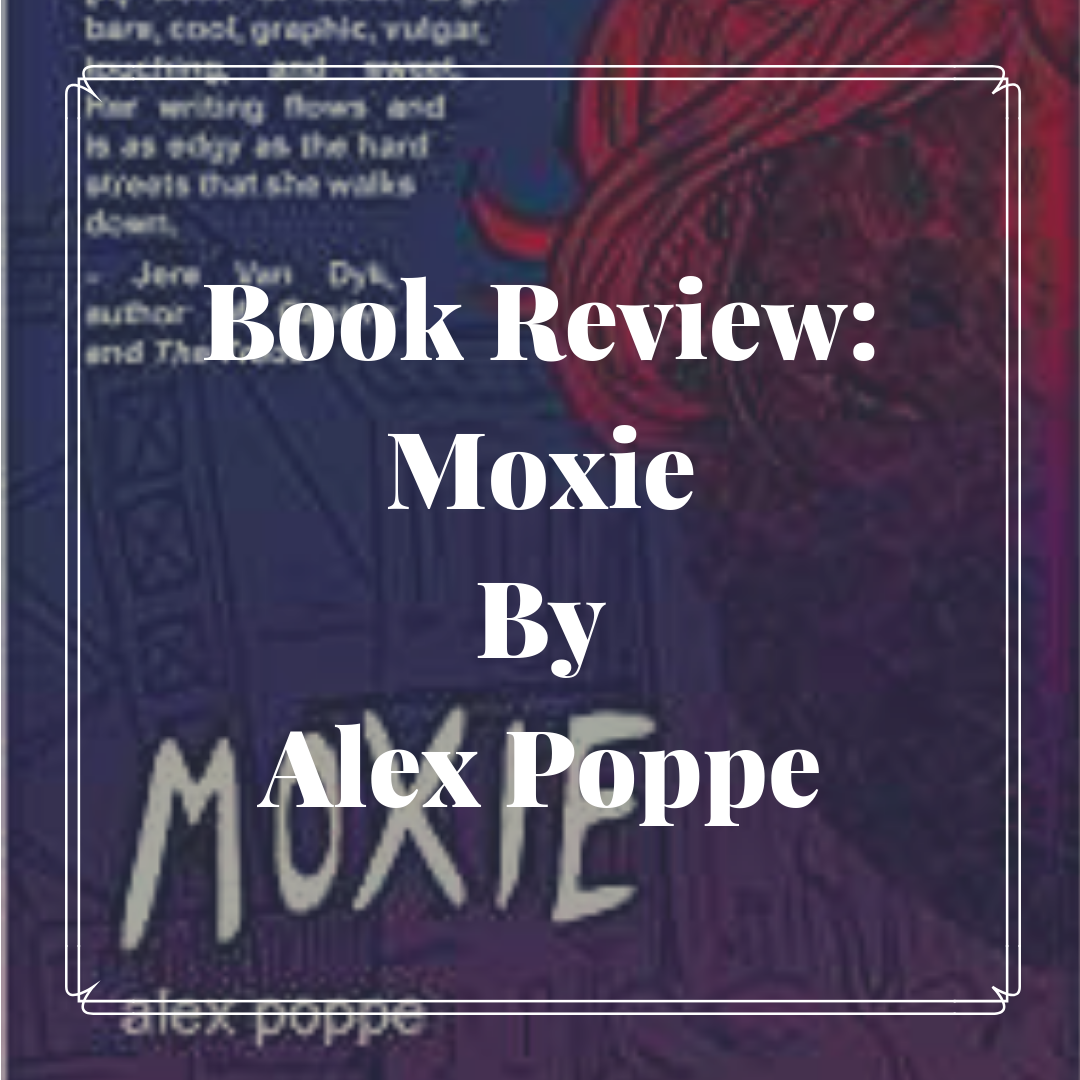 Book Review: Moxie By Alex Poppe – Fraser’s Fun House
