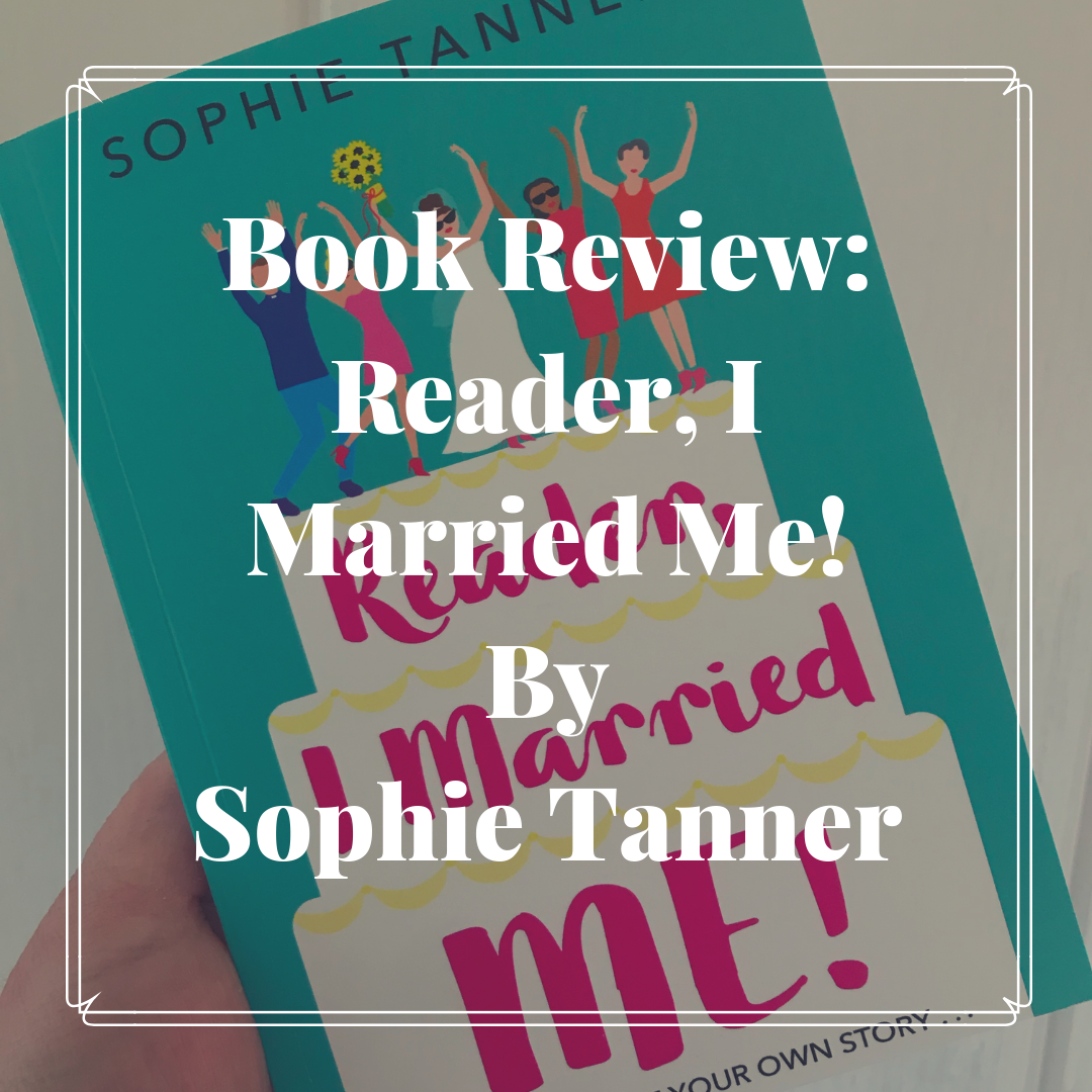 Book Review: Reader, I Married Me! By Sophie Tanner – Fraser’s Fun House