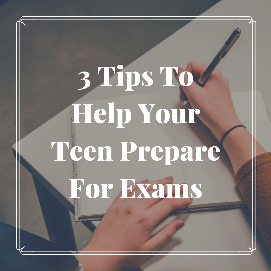 3 Tips To Help Your Teen Prepare for Exams – Fraser’s Fun House