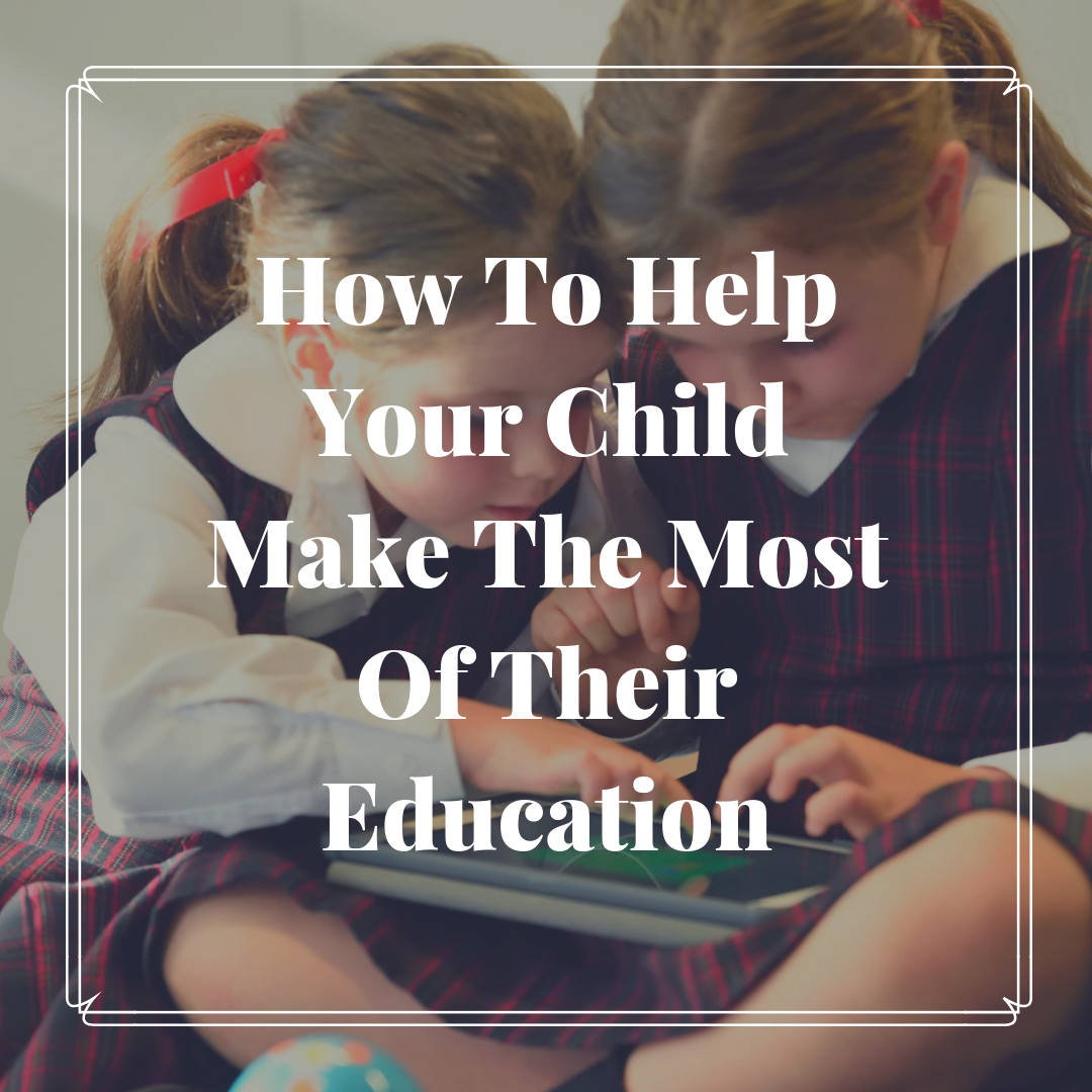 How To Help Your Child Make The Most Of Their Education – Fraser’s Fun ...