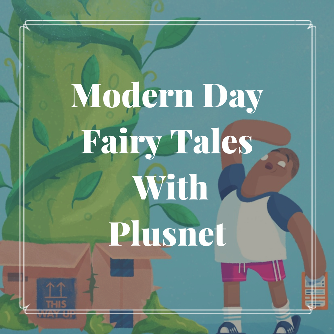 Modern Day Fairy Tale’s With Plusnet – Fraser’s Fun House
