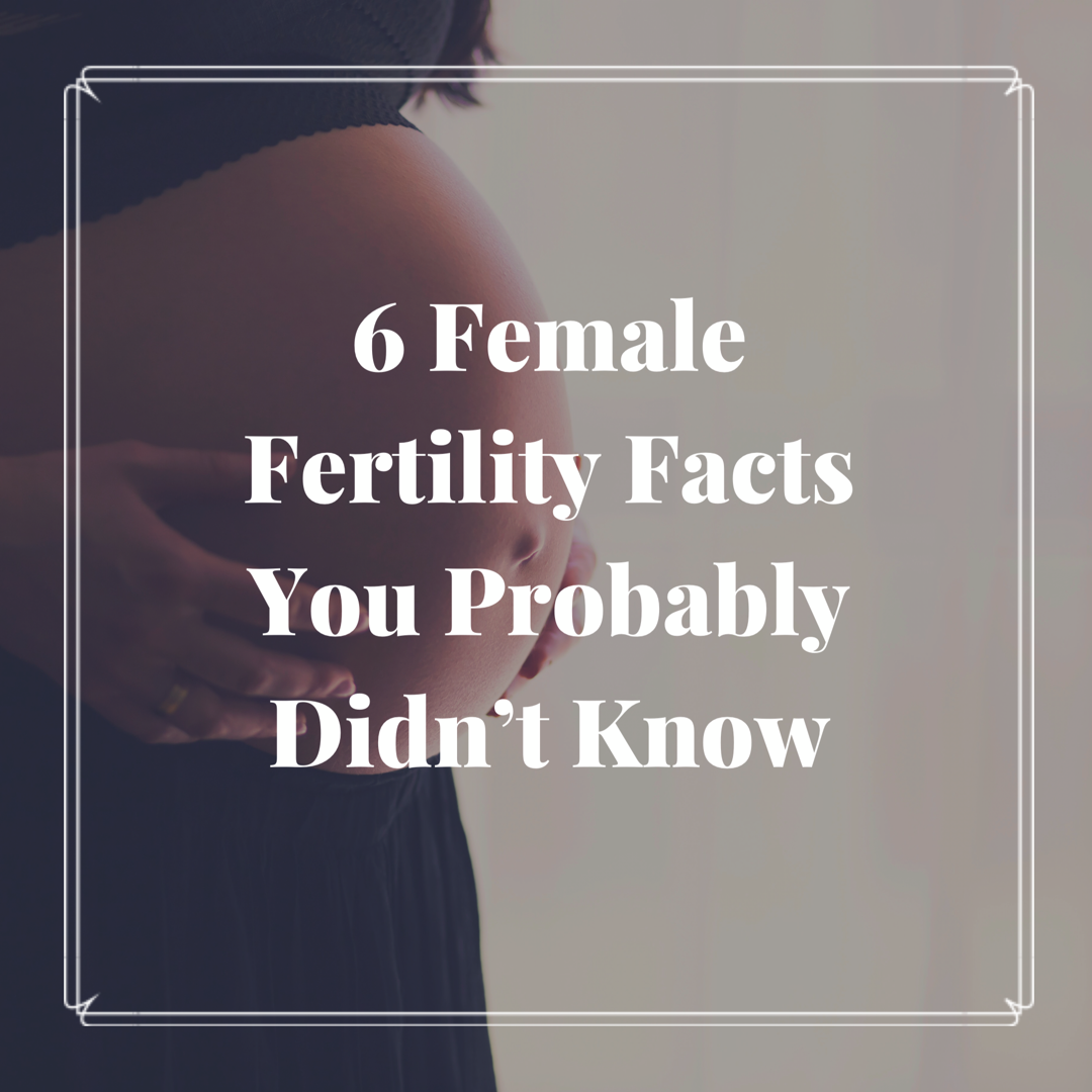6 Female Fertility Facts You Probably Didn’t Know – Fraser’s Fun House