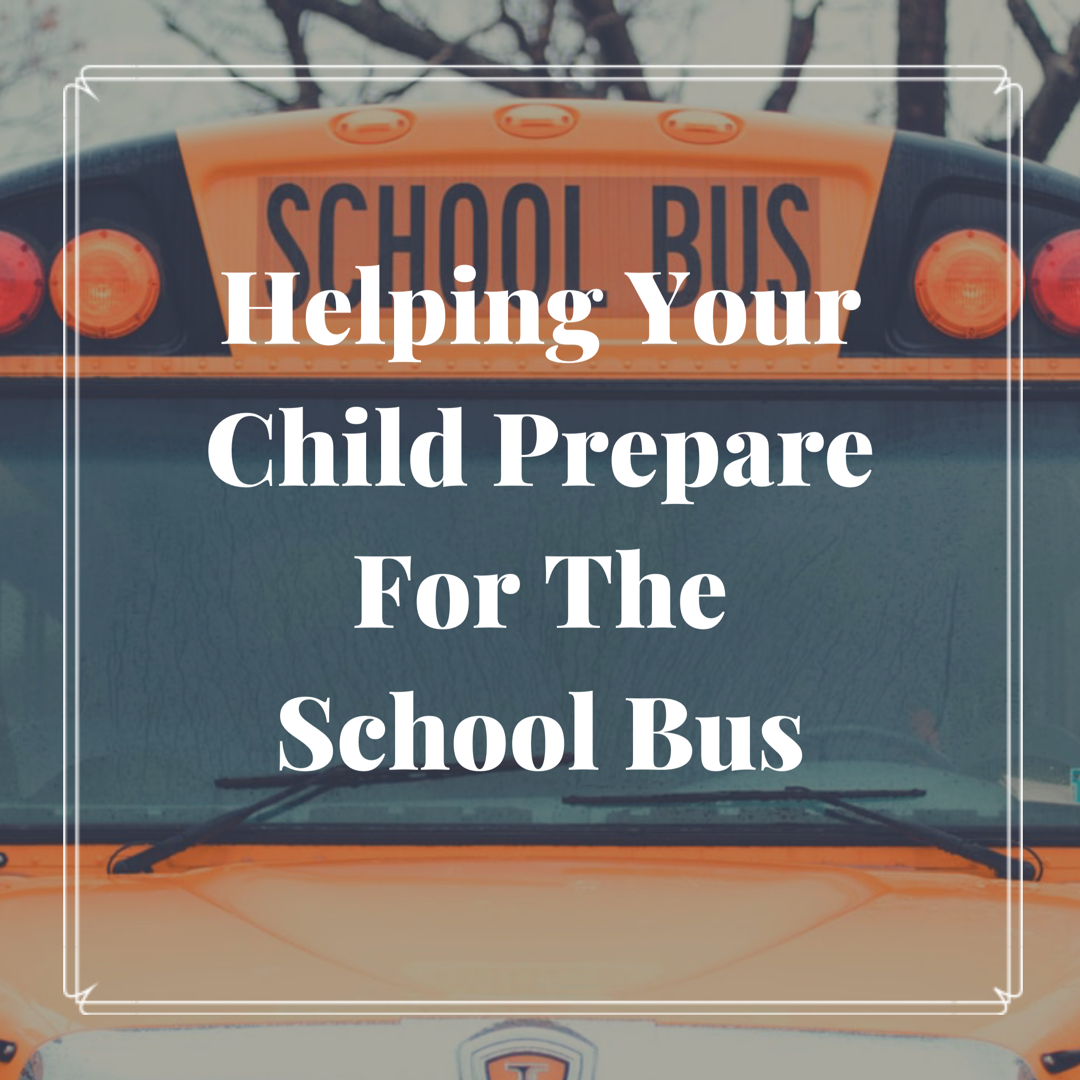 Helping Your Child Prepare For The School Bus – Fraser’s Fun House