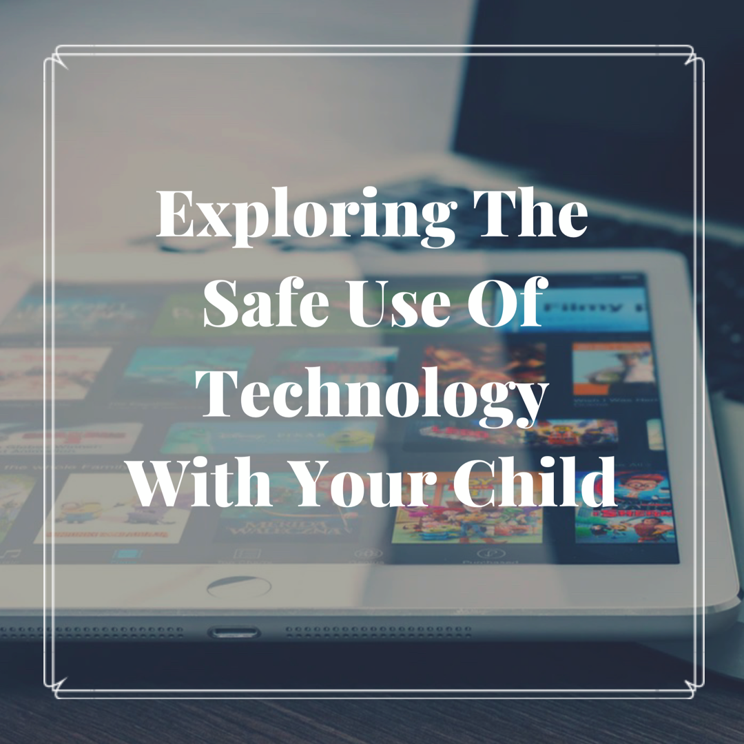 Exploring The Safe Use Of Technology With Your Child – Fraser’s Fun House