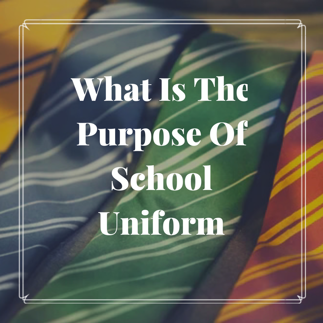 What Is The Purpose Of School Uniform? – Fraser’s Fun House