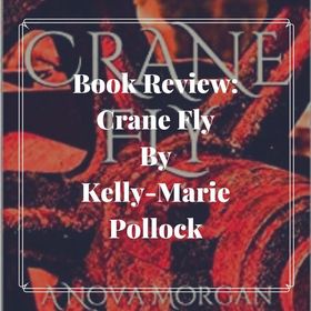 Book Review: Crane Fly By Kelly-Marie Pollock – Fraser’s Fun House