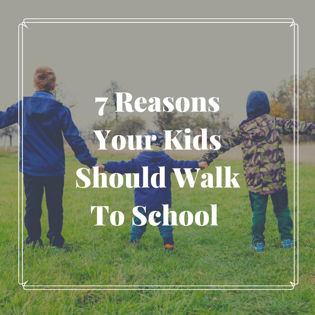 7 Reasons Your Kids Should Walk To School – Fraser’s Fun House