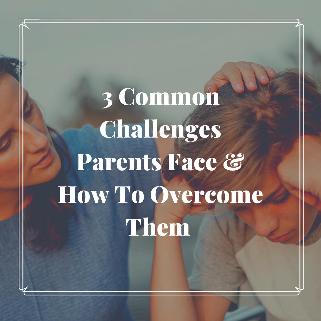3 Common Challenges Parents Face And How To Overcome Them – Fraser’s ...