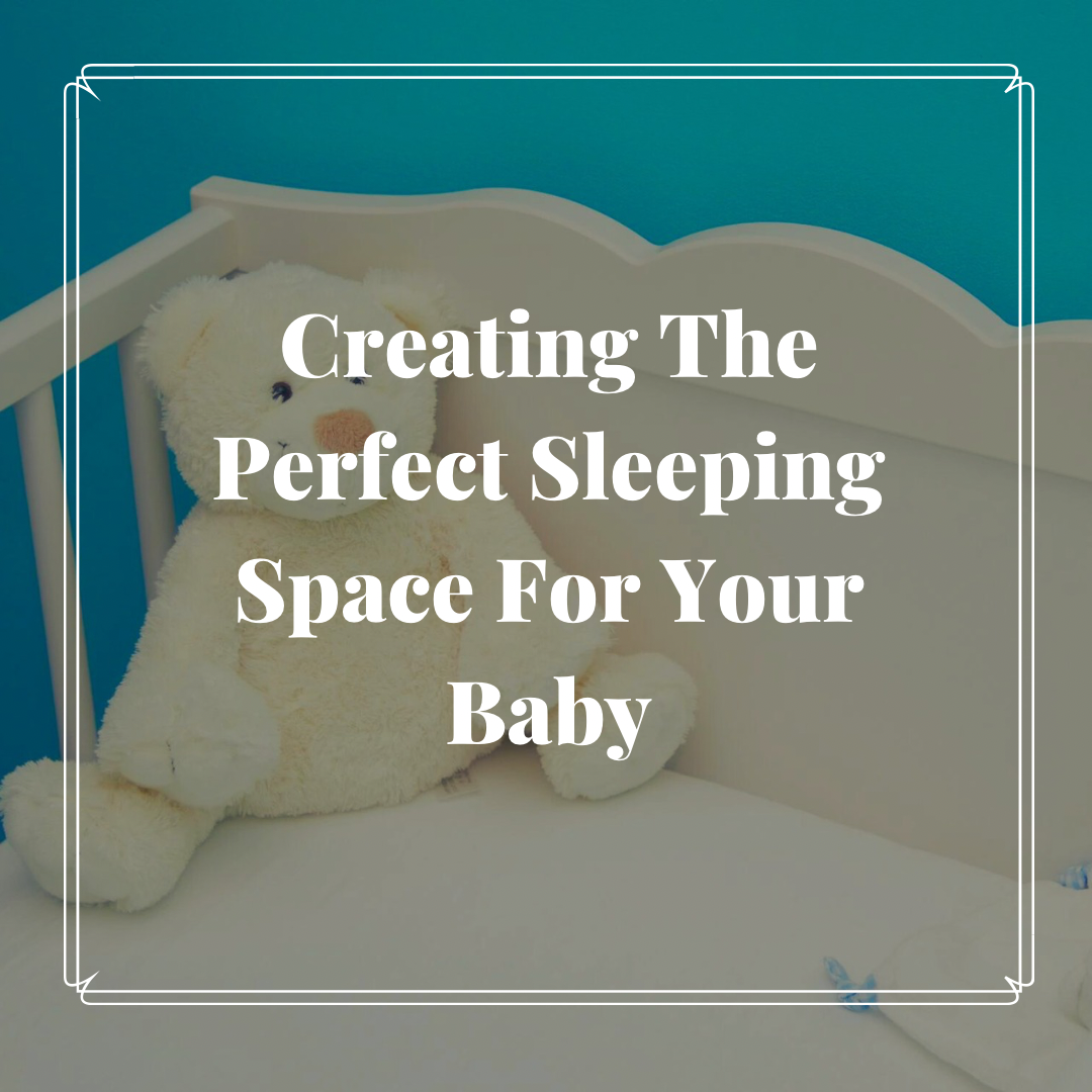 Creating The Perfect Sleeping Space For Your Baby – Fraser’s Fun House