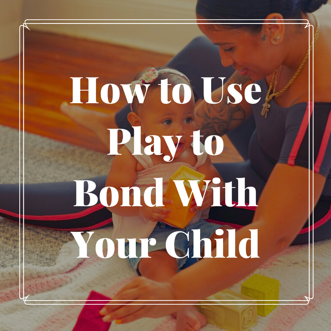 How to Use Play to Bond With Your Child – Fraser’s Fun House